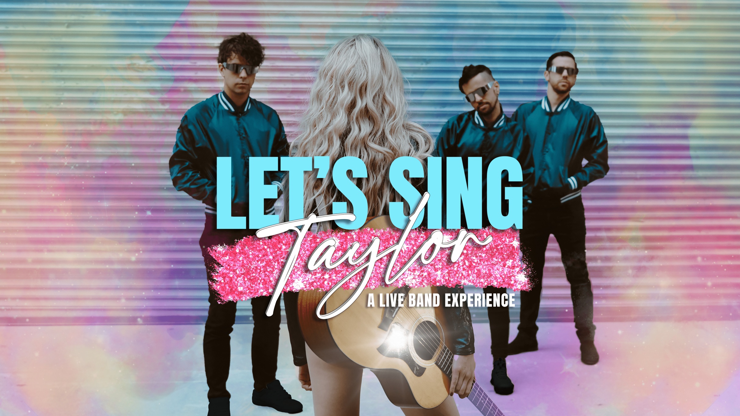 Let's Sing Taylor - A Live Band Experience Celebrating Taylor Swift...